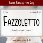 Italian Word of the Day: Fazzoletto (handkerchief / tissue) - Daily ...