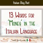 13 Words for "Money" in the Italian Language - Daily Italian Words