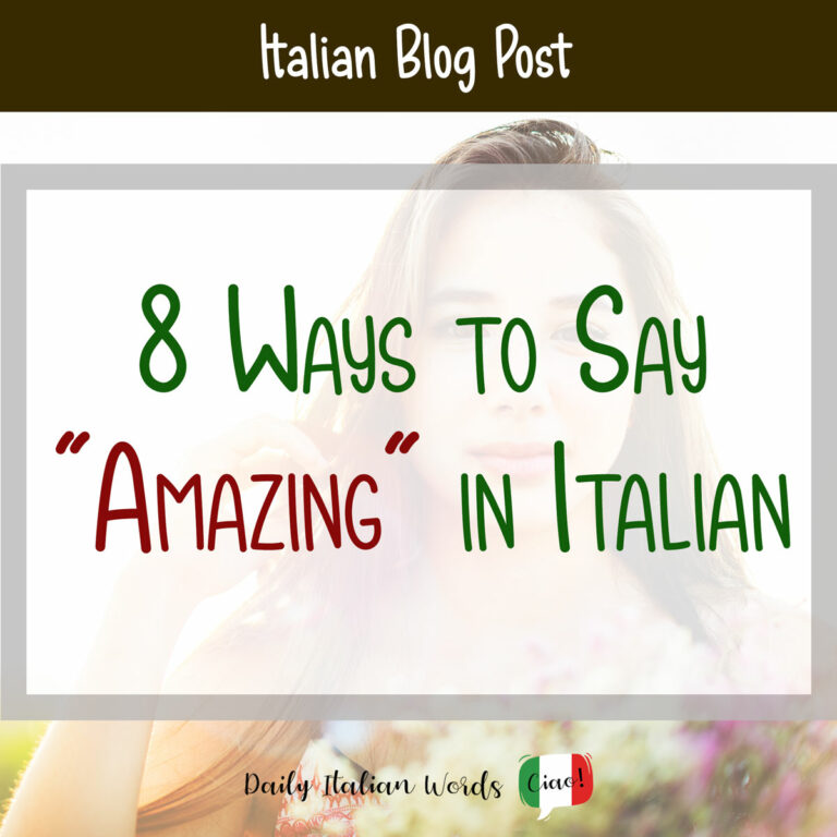 8 Ways to Say "Amazing" in Italian - Daily Italian Words