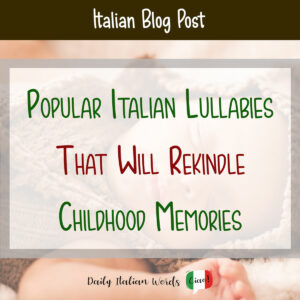 9 Popular Italian Lullabies That Will Rekindle Childhood Memories ...