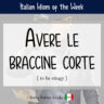 Italian Idiom: Avere le braccine corte (to be stingy) - Daily Italian Words