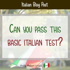 Can you pass this basic Italian test? - Daily Italian Words