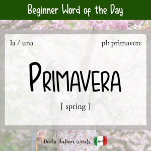 Italian Word of the Day: Primavera (spring) - Daily Italian Words
