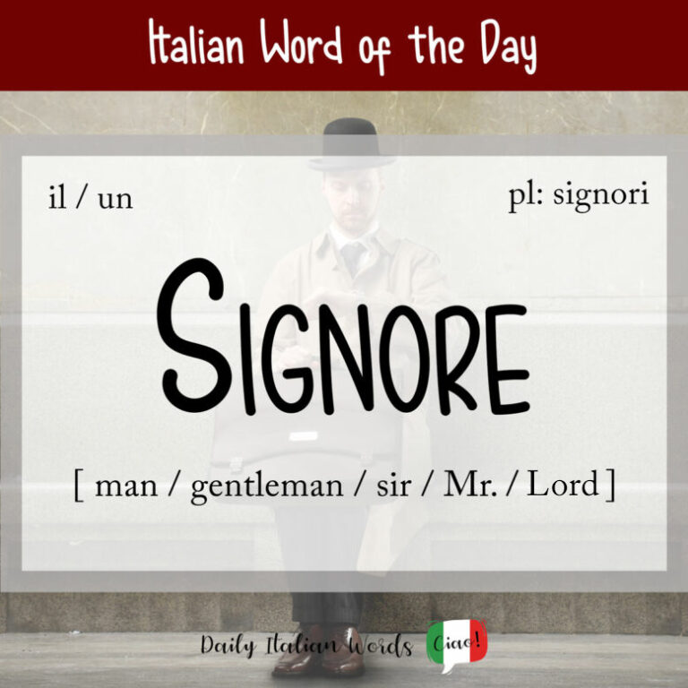 Italian Word of the Day: Signore (man / gentleman / sir / Mr. / the ...