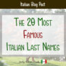 The 20 Most Famous Italian Last Names - Daily Italian Words