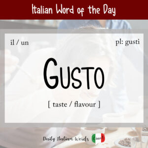 Italian Word of the Day: Gusto (taste / flavour) - Daily Italian Words