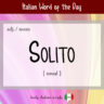 Italian Word of the Day: Solito (usual / habitual) - Daily Italian Words