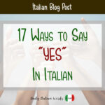 17 Ways to Say YES in Italian - Daily Italian Words