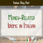 29 Money-Related Idioms in Italian - Daily Italian Words