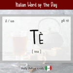 Italian Word of the Day: Tè (tea) - Daily Italian Words