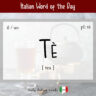 Italian Word of the Day: Tè (tea) - Daily Italian Words