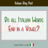 Do all Italian words end in a vowel? - Daily Italian Words
