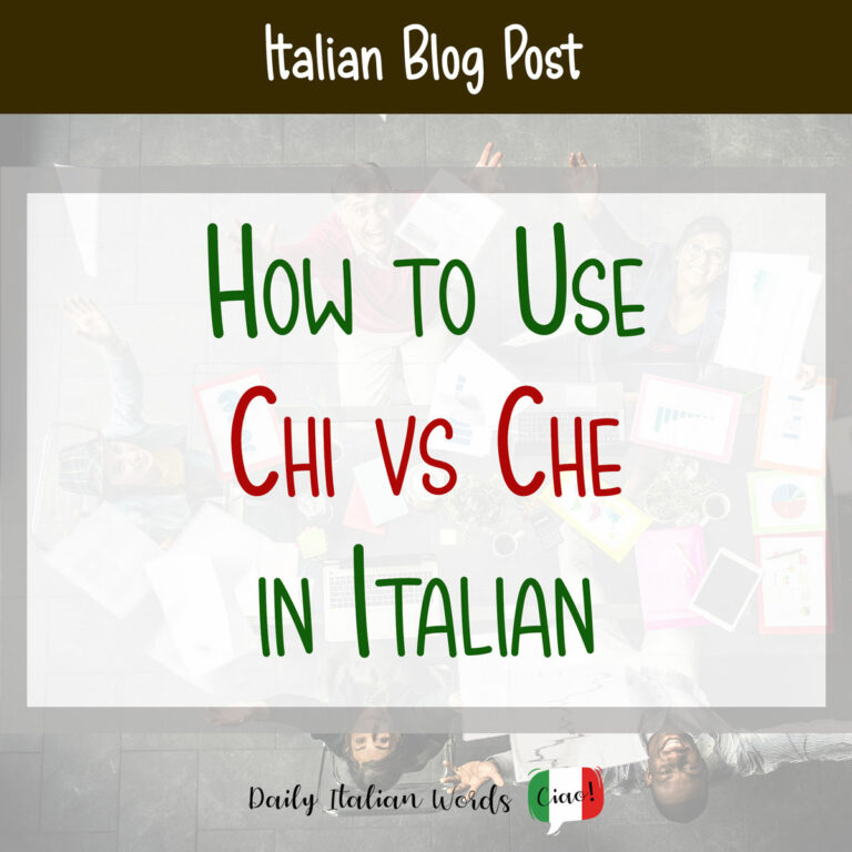 How to Use "Chi vs Che" in Italian - Daily Italian Words