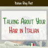 Talking About your Hair in Italian - Daily Italian Words
