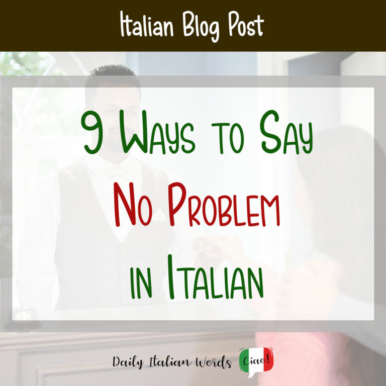 9 Ways to Say “No Problem” in Italian - Daily Italian Words